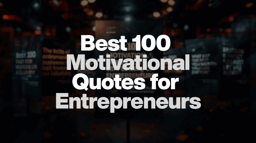 Best 100 Motivational Quotes for Entrepreneurs