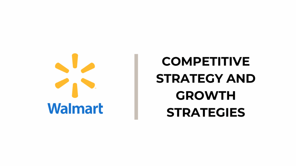 Walmart Generic Competitive Strategy and Growth Strategies
