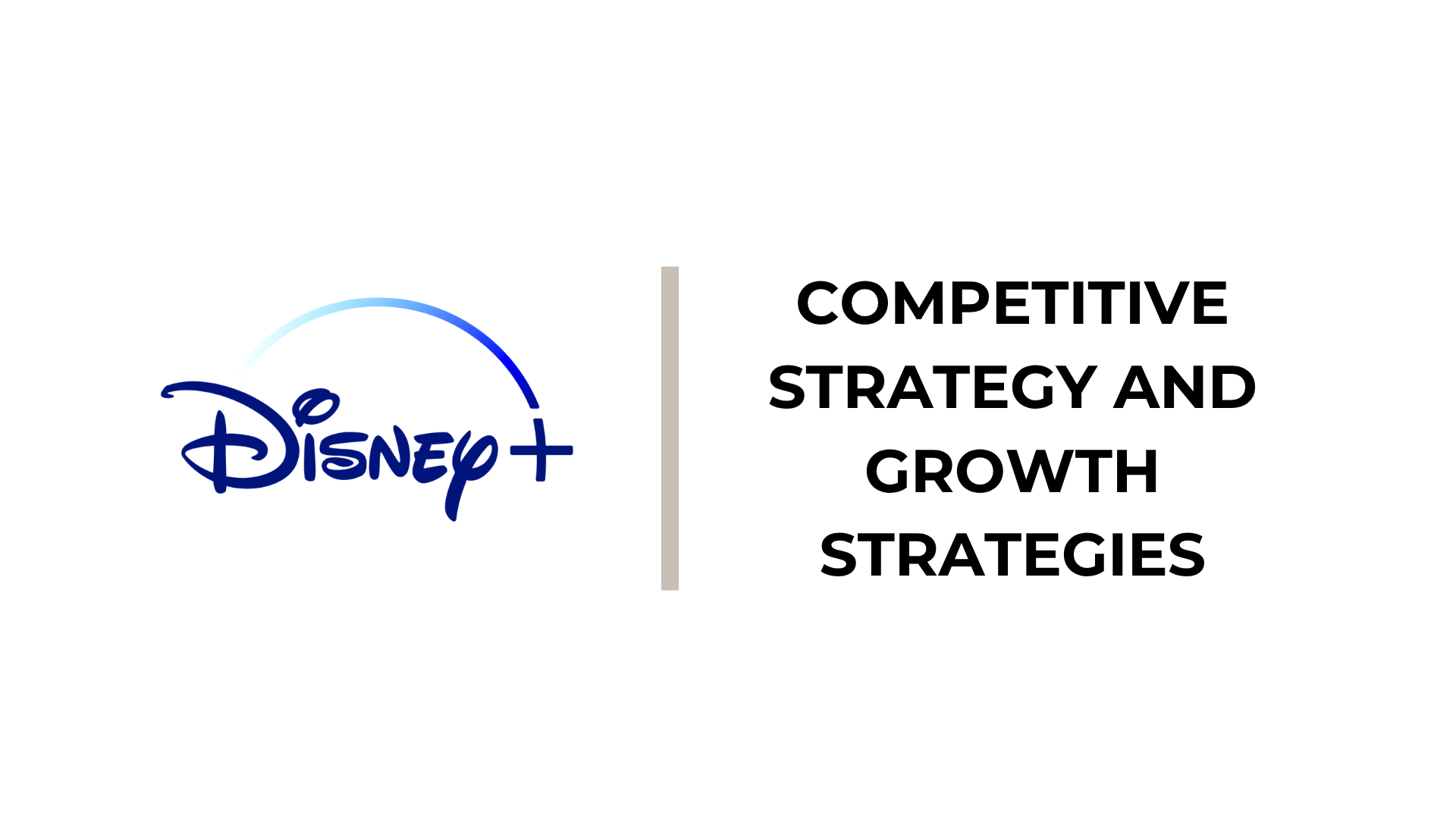 Disney Generic Competitive Strategy and Growth Strategies