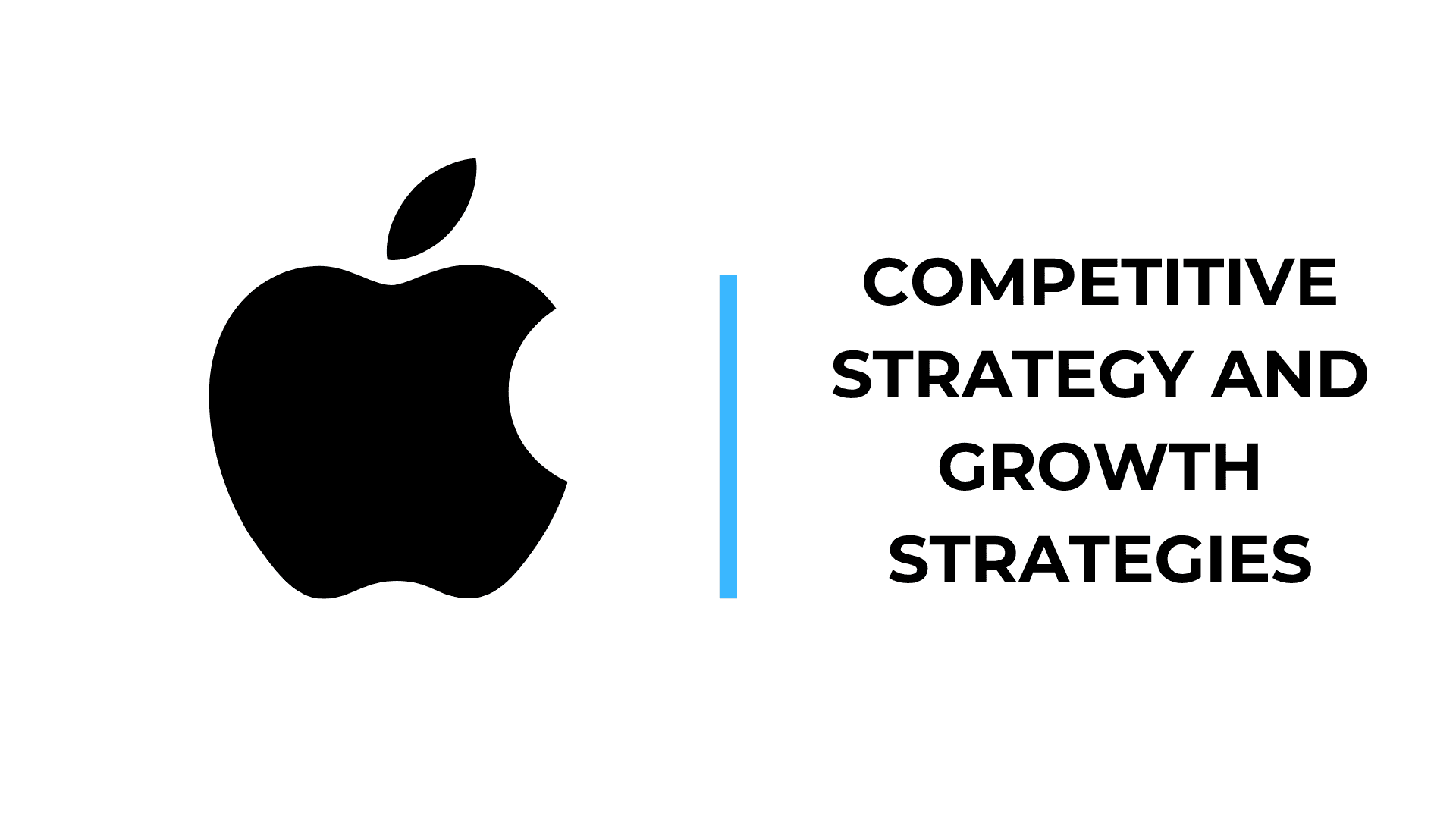 Apple Generic Competitive Strategy and Growth Strategies