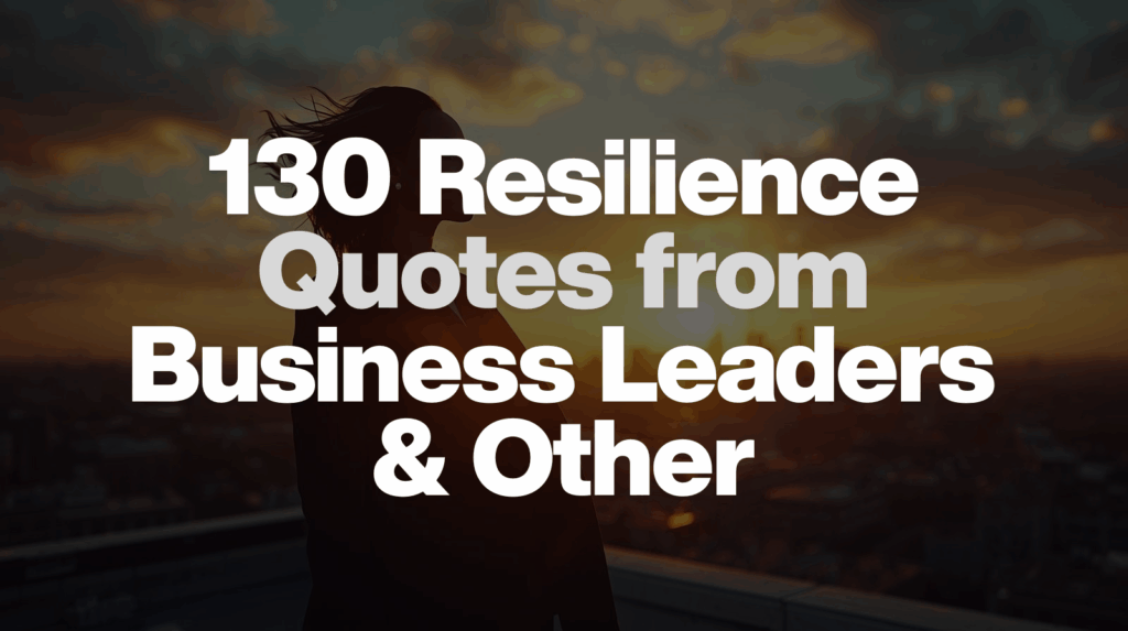 130 Resilience Quotes from Business Leaders & Other