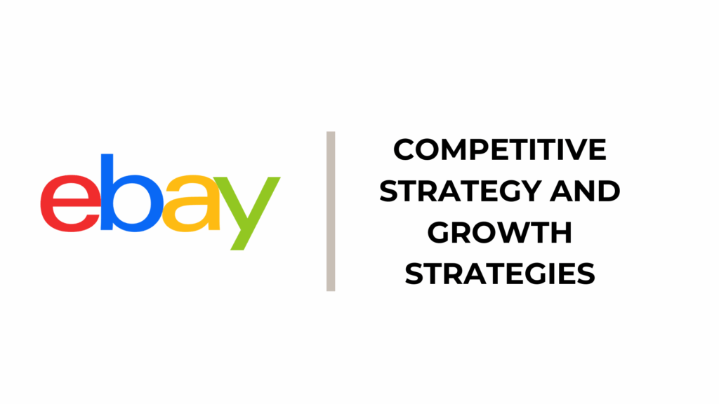 eBay Generic Competitive Strategy and Growth Strategies